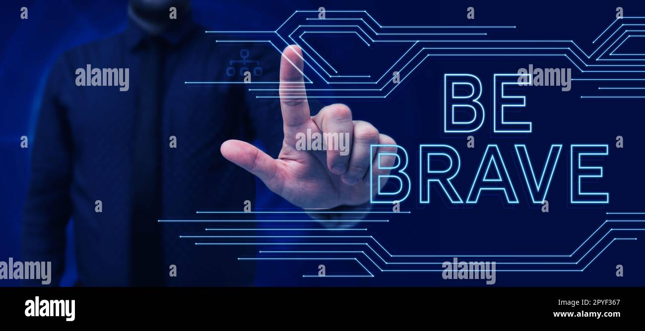 Inspiration showing sign Be Brave. Word for ready to face and endure ...