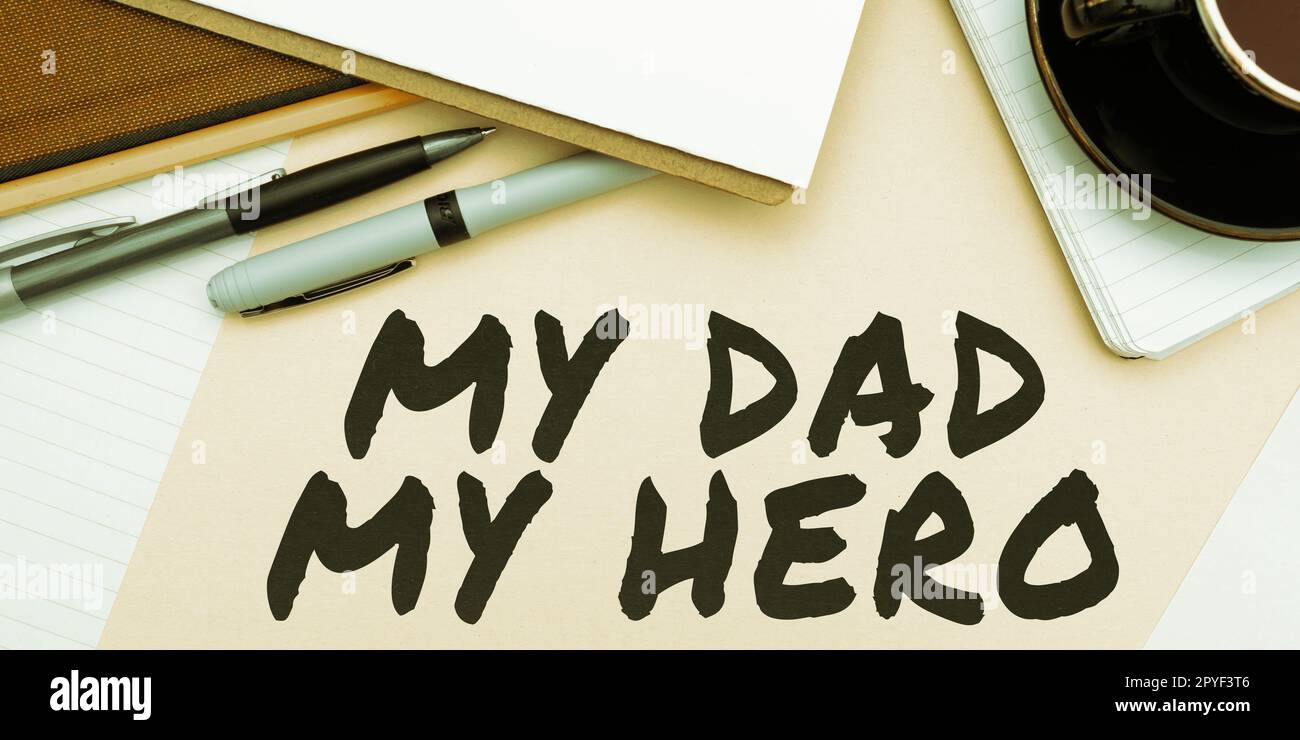 Conceptual caption My Dad My Hero. Internet Concept Admiration for your ...