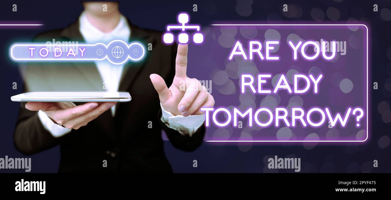 Inspiration showing sign Are You Ready Tomorrow. Word for Preparation ...