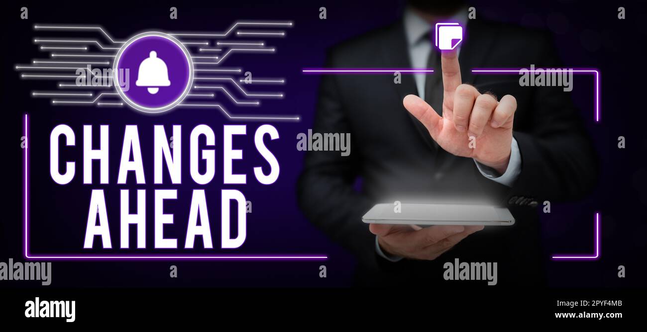 Text sign showing Changes Ahead. Business approach to replace with or ...