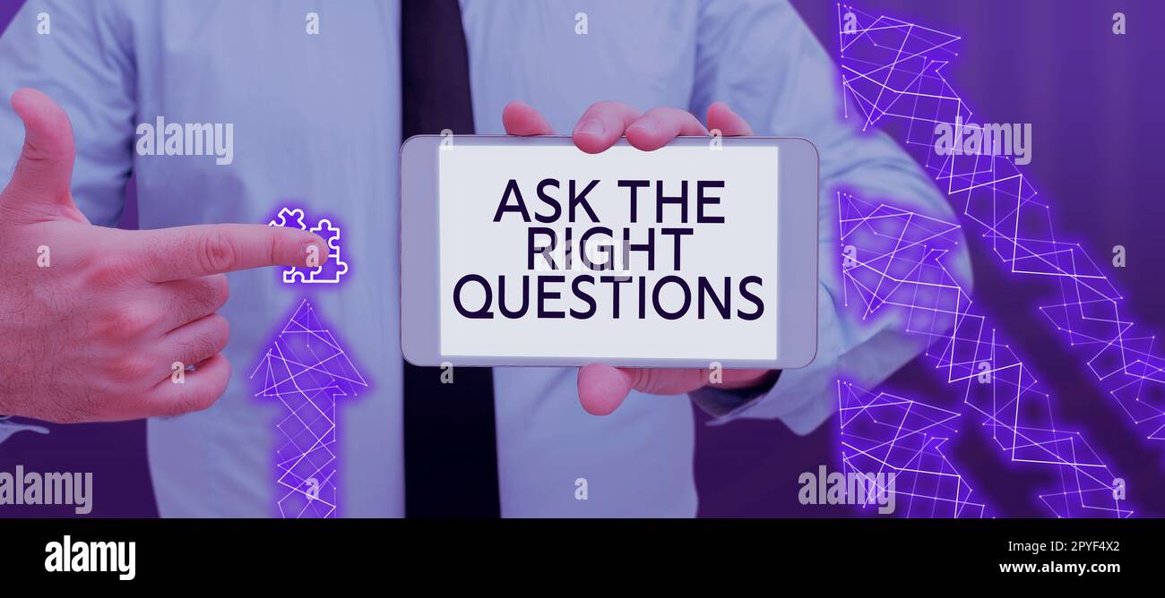 Handwriting text Ask The Right Questions. Conceptual photo Look for a ...