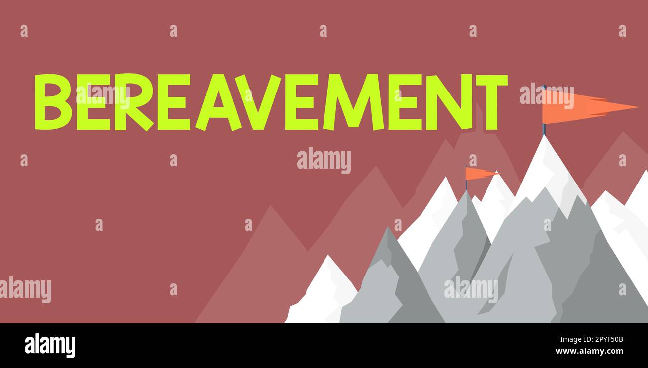 Sign displaying Bereavement. Word for a period of mourning after a loss ...