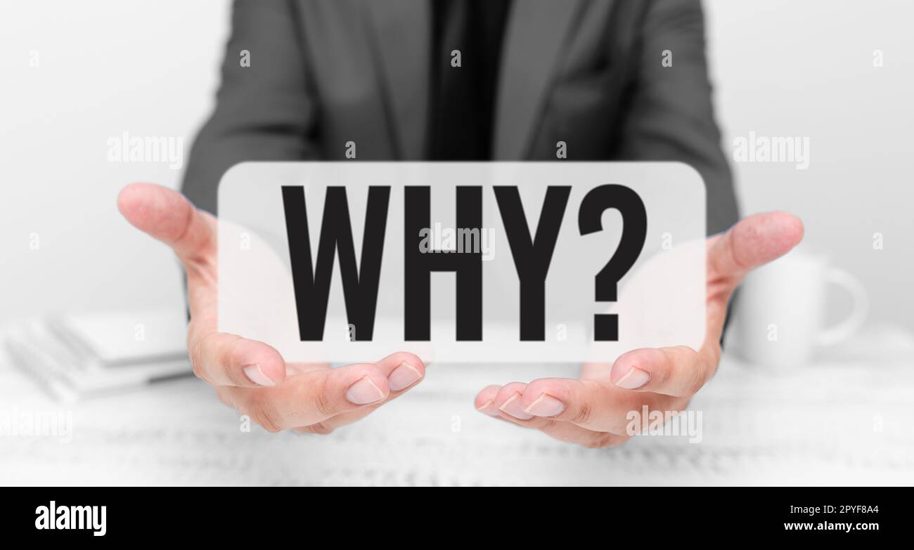Inspiration showing sign Why, Business concept Asking for what reason ...