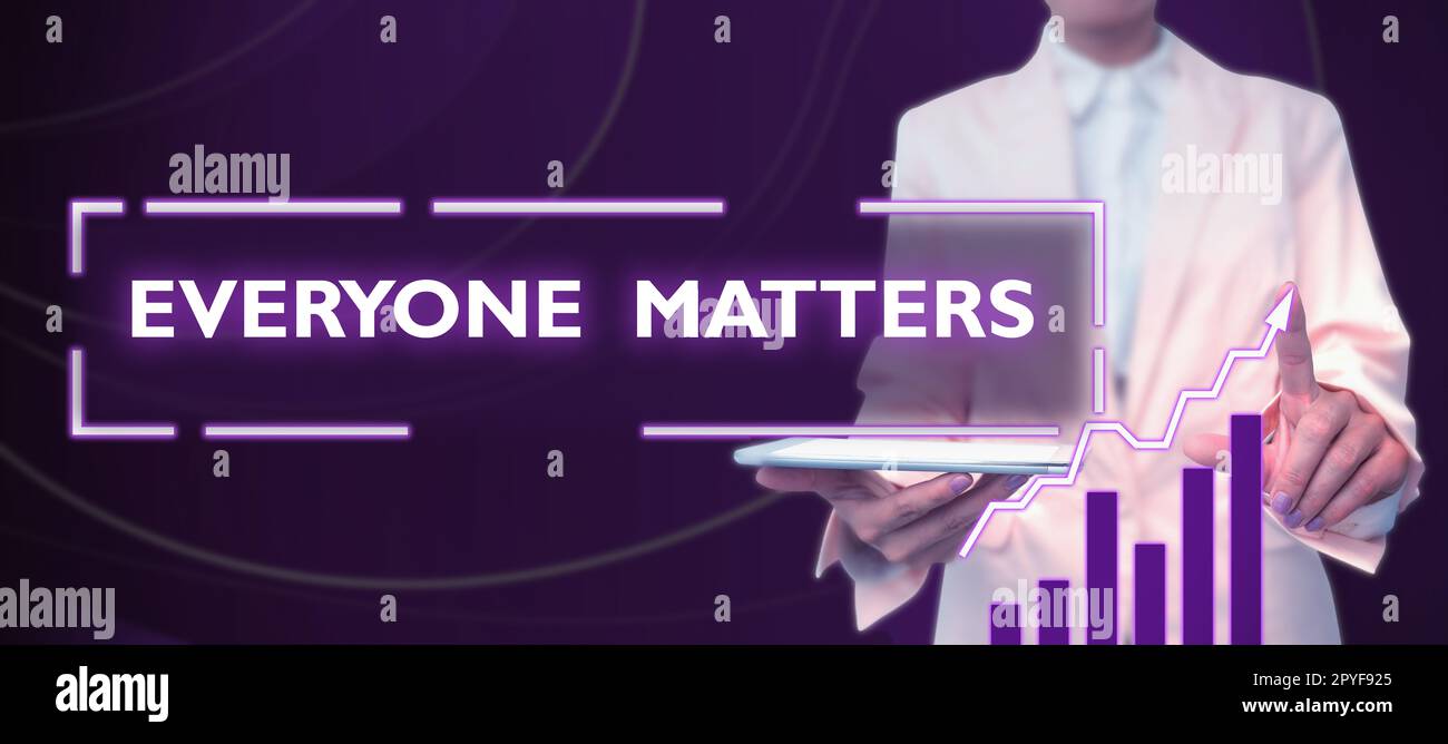 Text sign showing Everyone Matters. Word for all the people have right ...