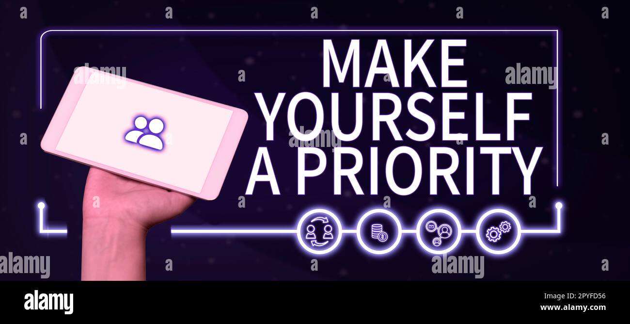Conceptual display Make Yourself A Priority. Business concept Think in ...