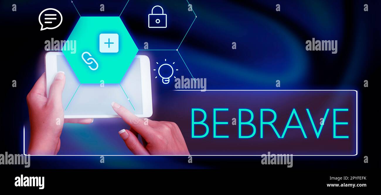 Hand writing sign Be Brave. Conceptual photo ready to face and endure ...