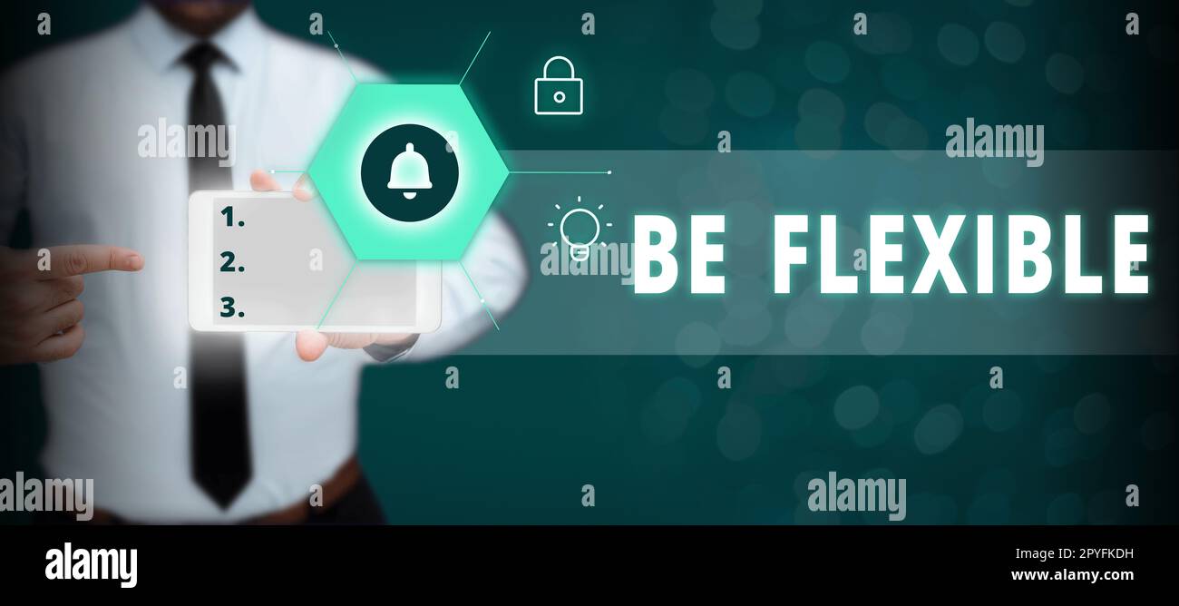 Text caption presenting Be Flexible. Business approach able to be ...