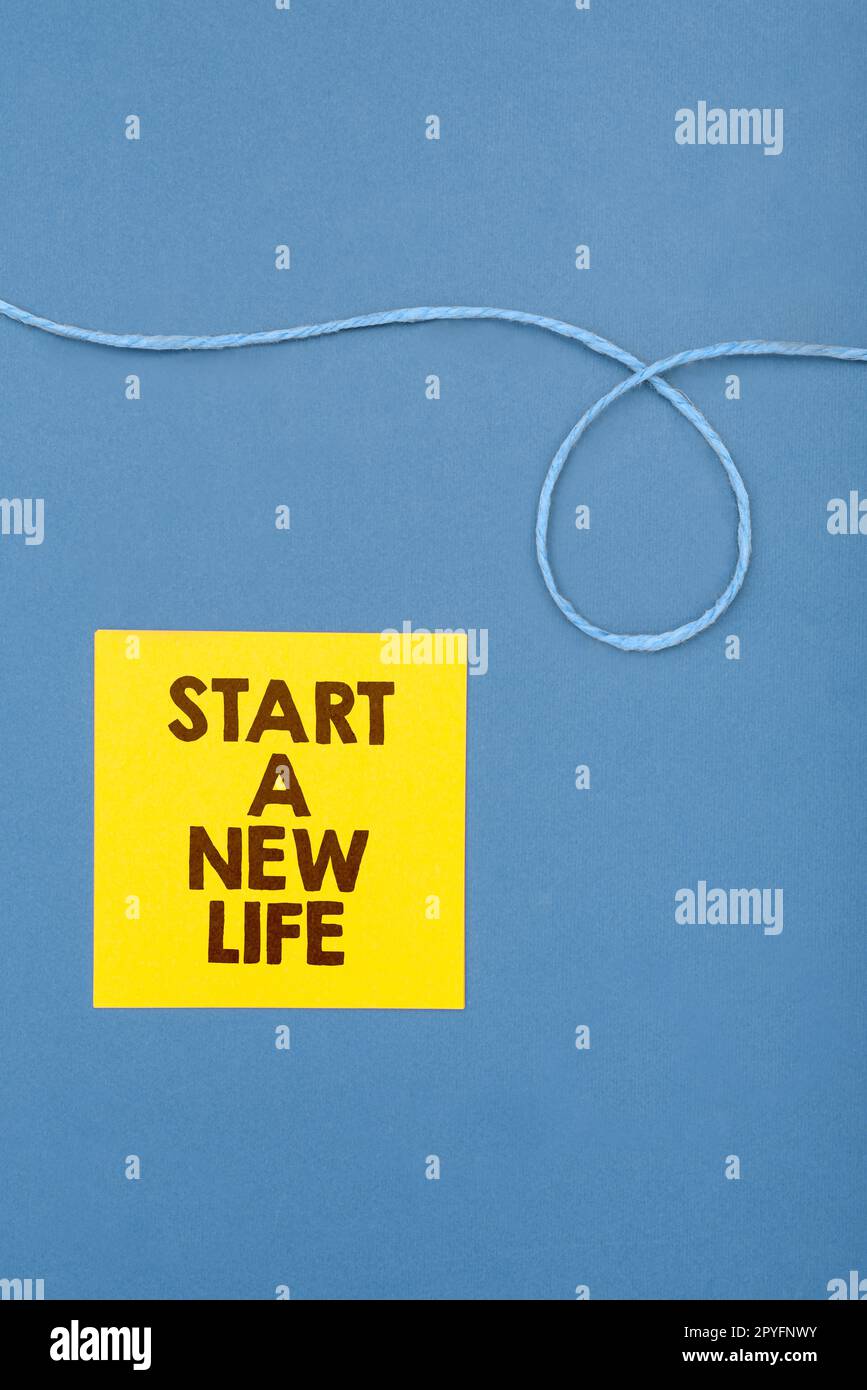 Handwriting text Start A New Life. Business approach be reckoned from a ...