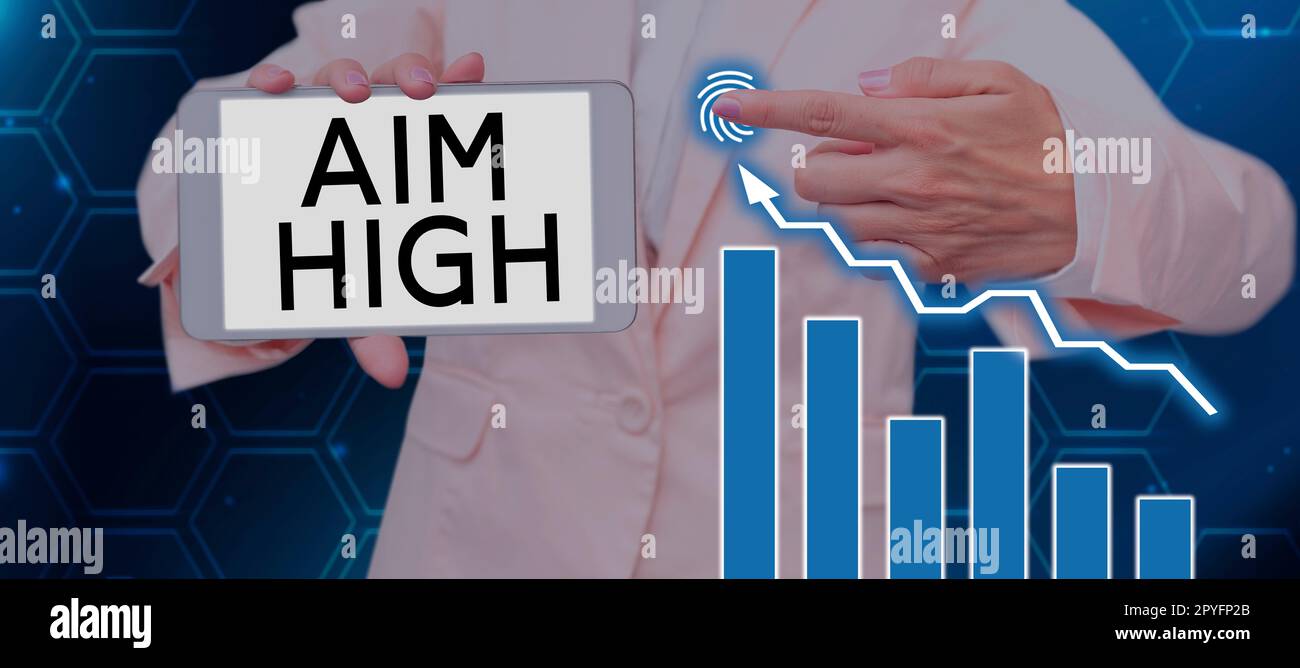 Writing displaying text Aim High. Concept meaning go for best job ...