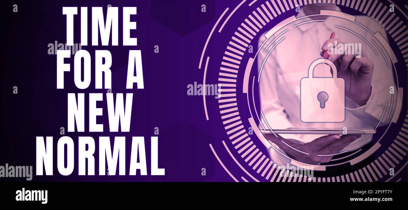 Text sign showing Time For A New Normal. Business approach Make a big ...