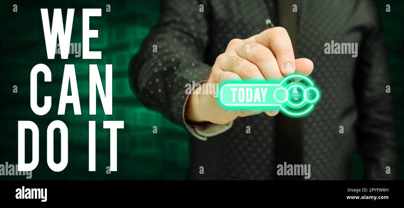 Text sign showing We Can Do It. Concept meaning see yourself as ...