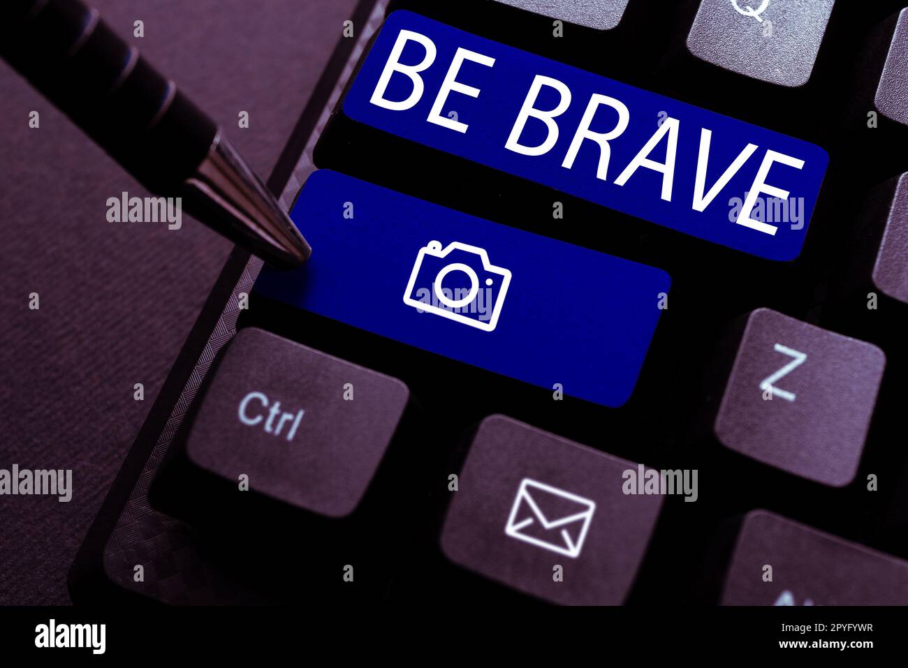 Conceptual caption Be Brave. Word Written on ready to face and endure ...