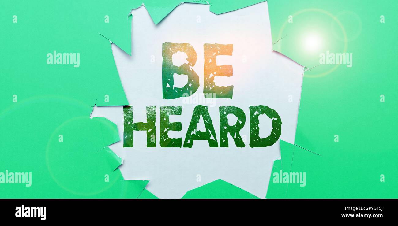 Sign displaying Be Heard. Business showcase promote a state of complete ...