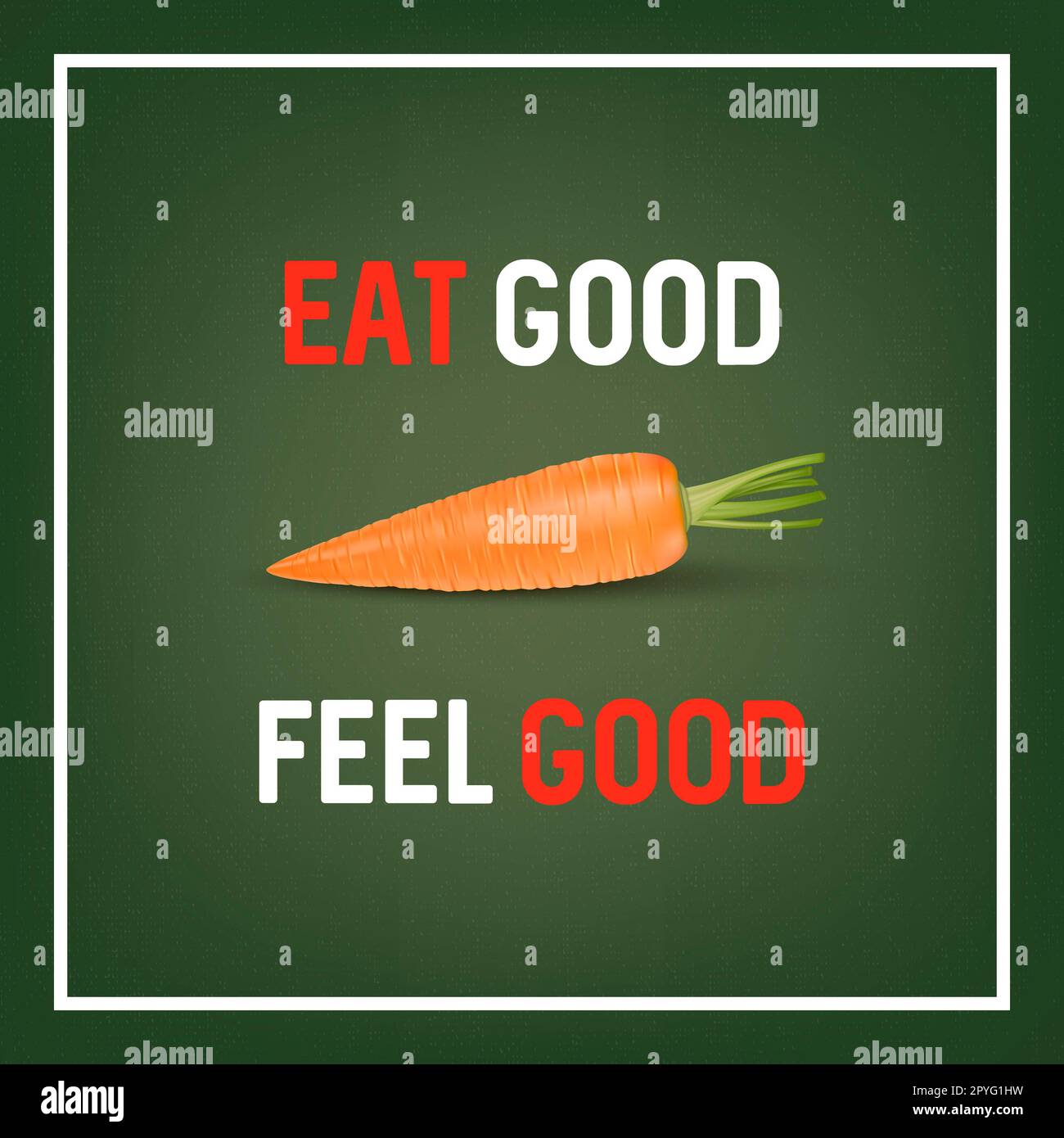 Eat good feel good - background with quote and realistic carrot on ...
