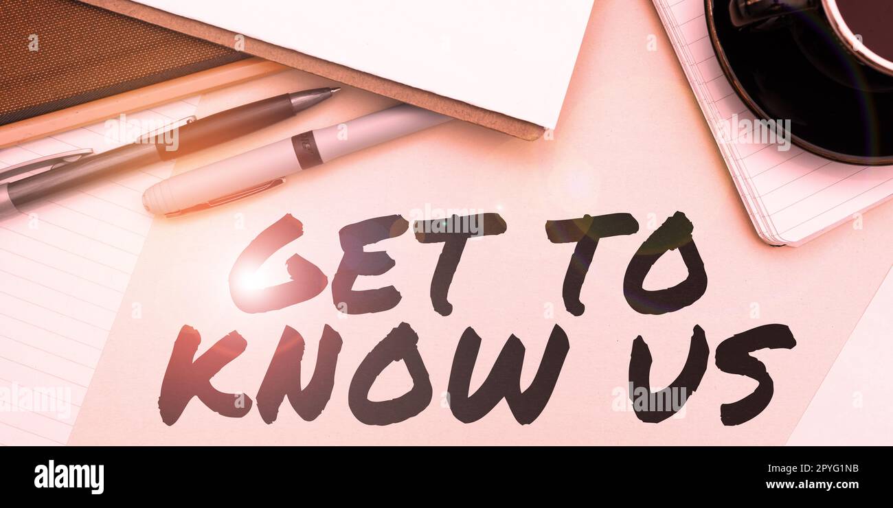 Text sign showing Get To Know Us. Internet Concept acquiring an ... Text sign showing Get To Know Us. Internet Concept acquiring an ...