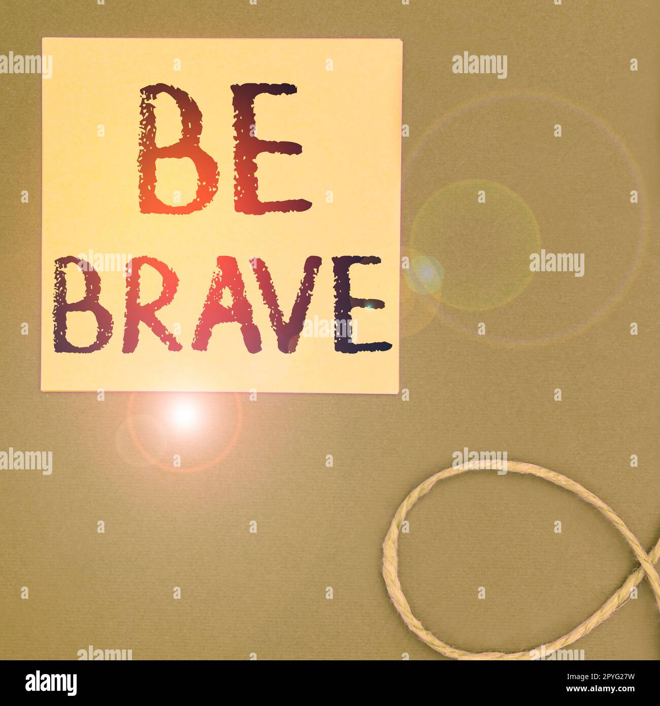 Text showing inspiration Be Brave. Word for ready to face and endure ...