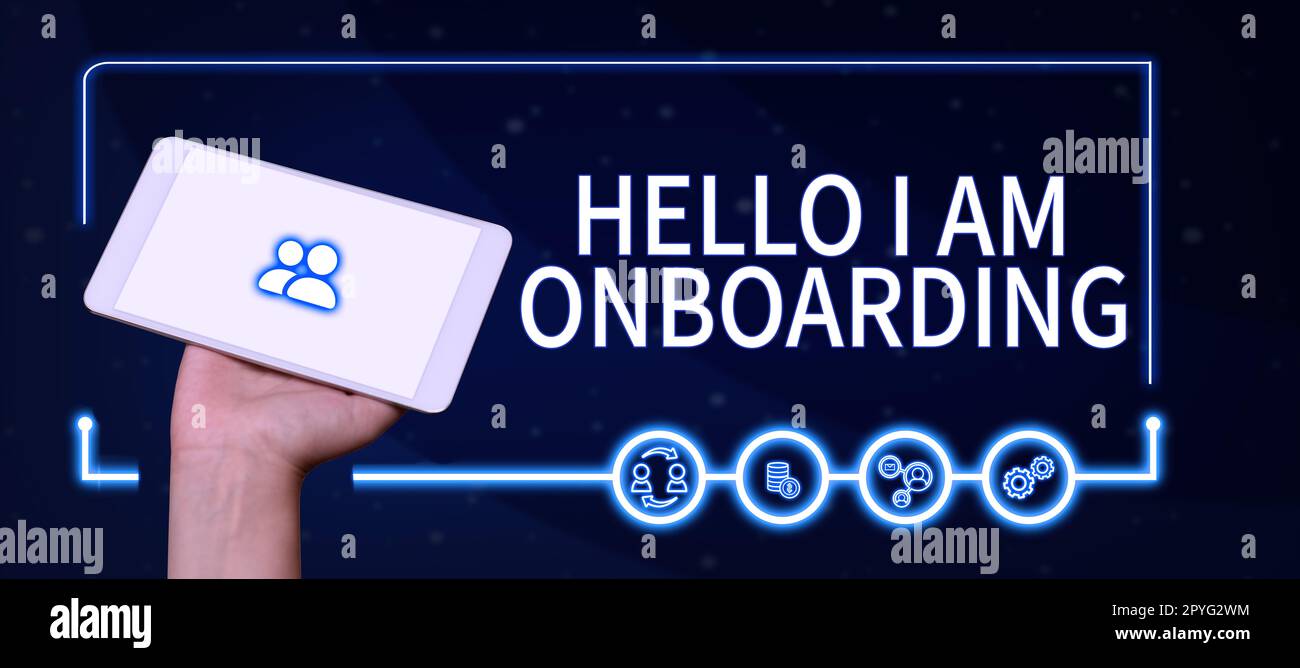 Sign displaying Hello I Am Onboarding. Business showcase Action Process of integrating a new ...