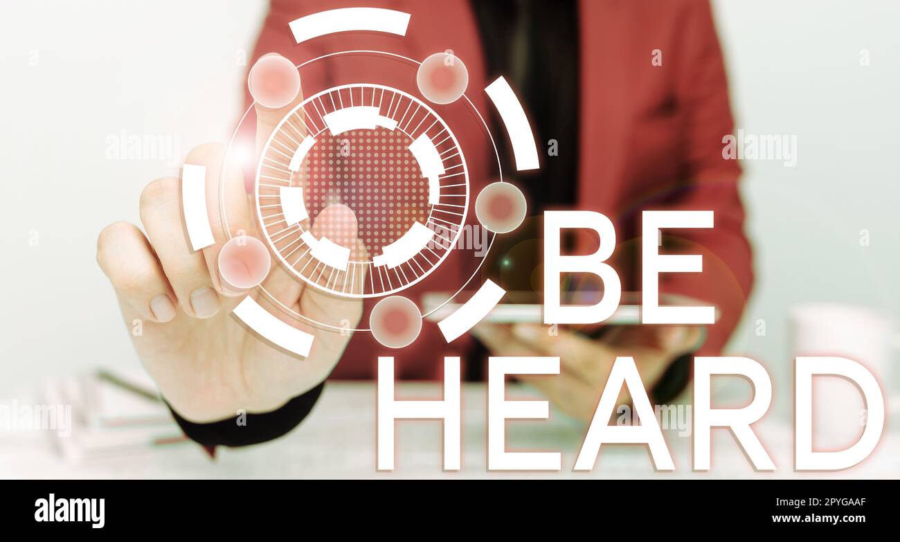 Writing displaying text Be Heard. Word for promote a state of complete ...