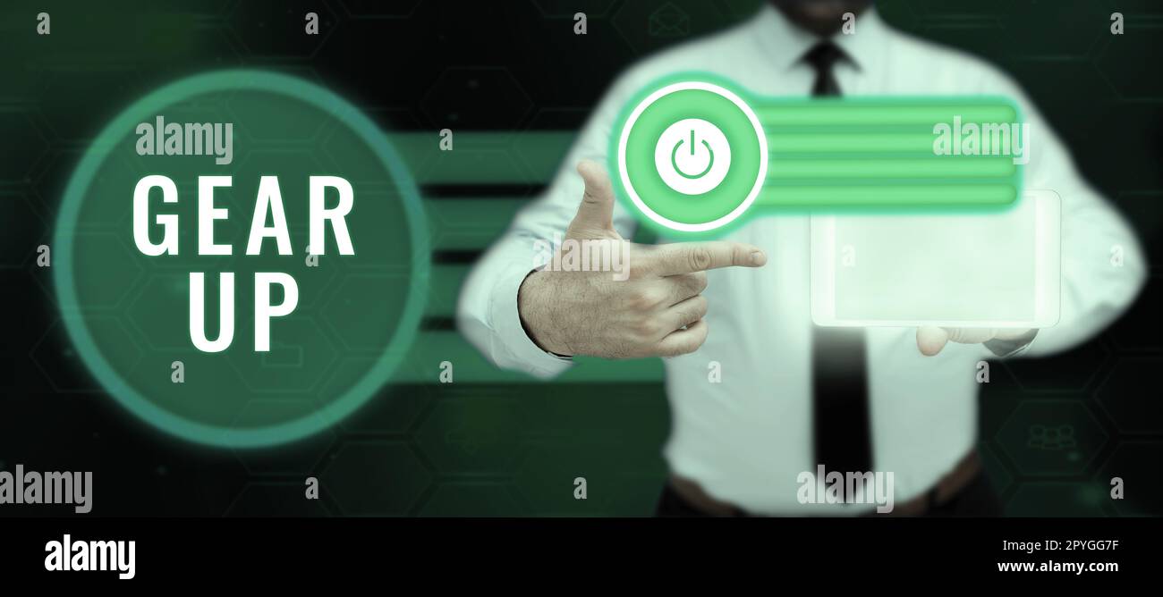 Sign displaying Gear Up. Business idea Asking someone to put his ...
