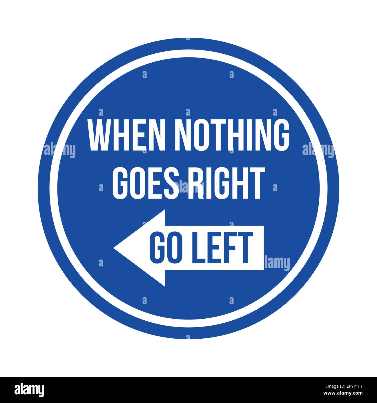 When nothing goes right goes left symbol icon Stock Photo - Alamy