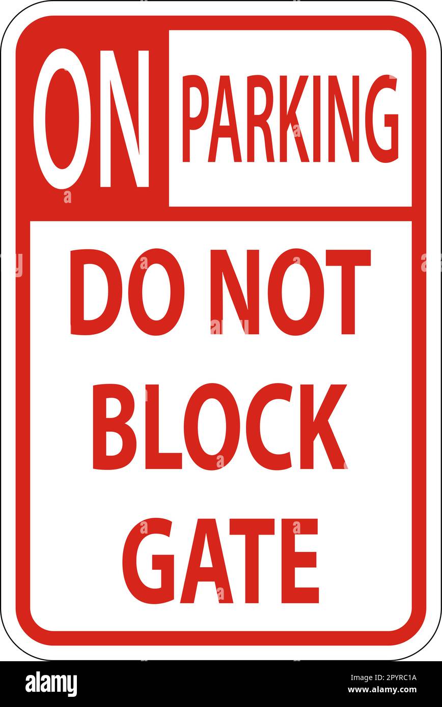 Do Not Block Gate Sign, No Parking Sign Stock Vector Image & Art - Alamy Do Not Block Gate Sign, No Parking Sign Stock Vector Image & Art - Alamy