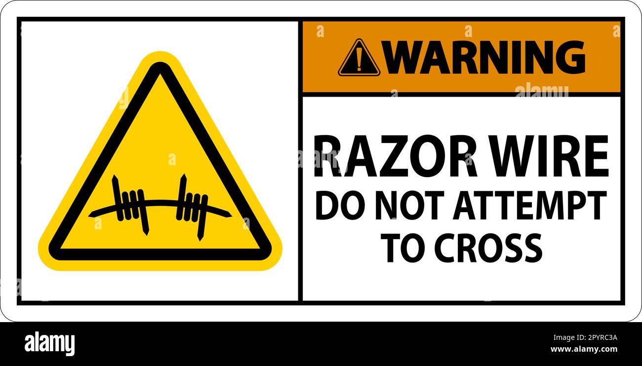 Warning Razor Wire Sign Razor Wire Do not Attempt to Cross Stock Vector ...