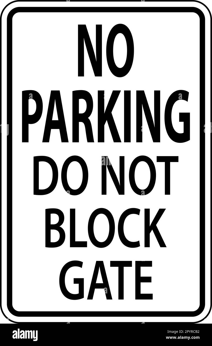 Do Not Block Gate Sign, No Parking Sign Stock Vector Image & Art - Alamy