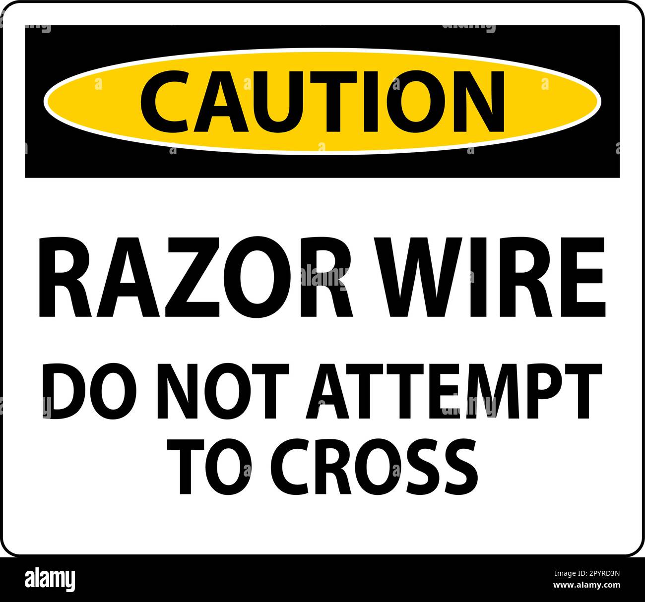Caution Sign Razor Wire, Do Not Attempt To Cross Stock Vector Image ...