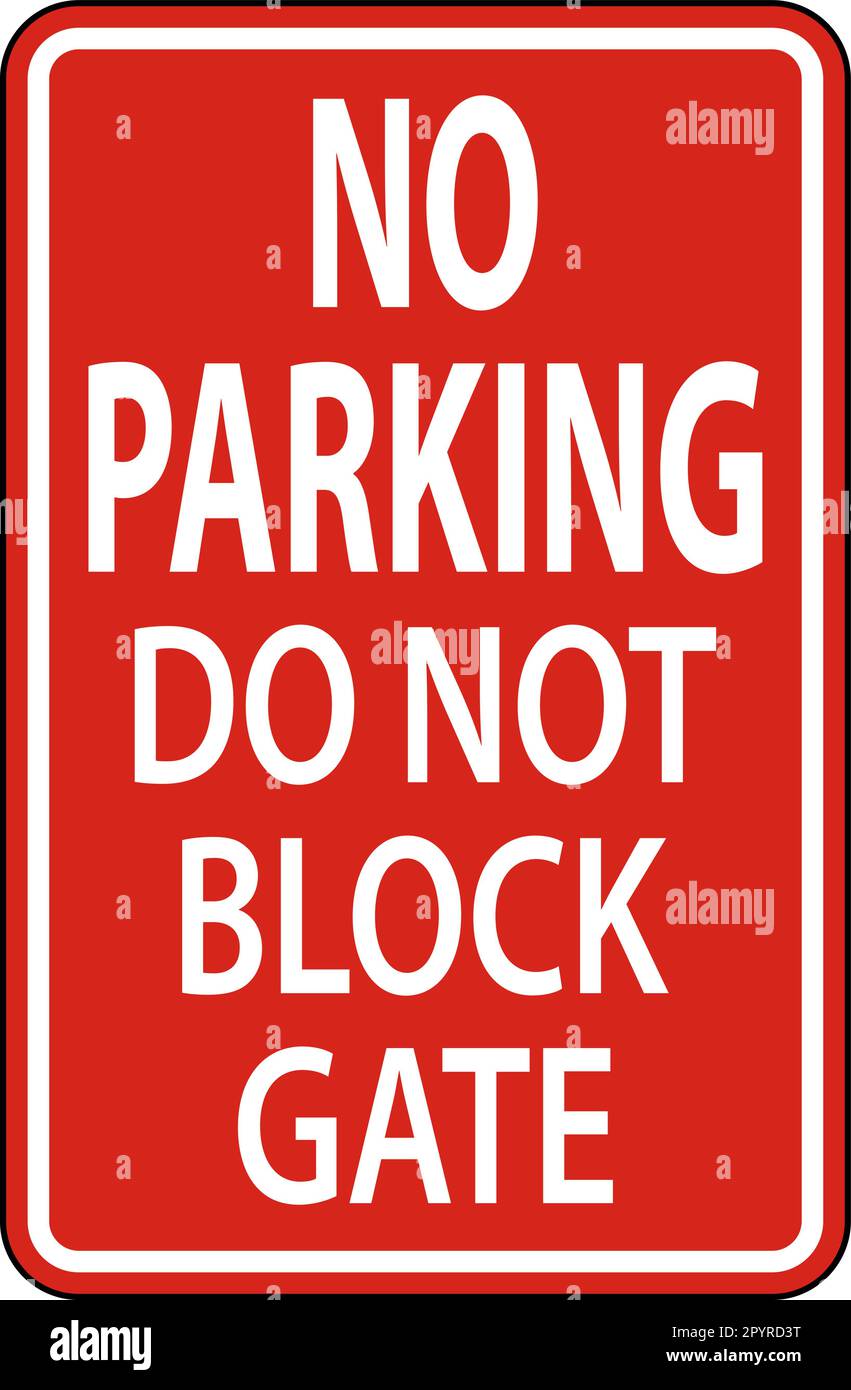 Do Not Block Gate Sign, No Parking Sign Stock Vector Image & Art - Alamy