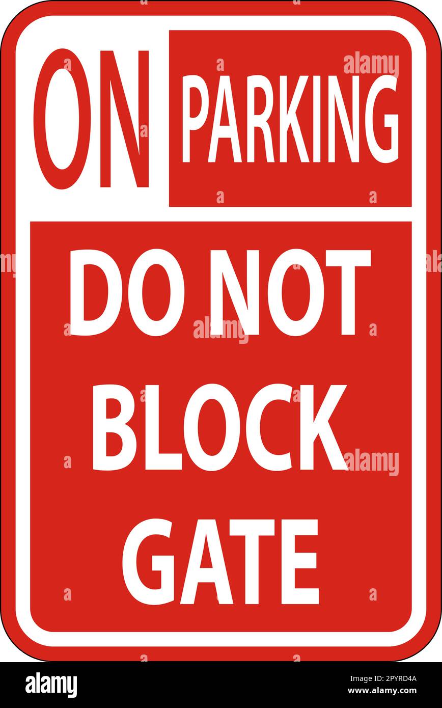 Do Not Block Gate Sign, No Parking Sign Stock Vector Image & Art - Alamy