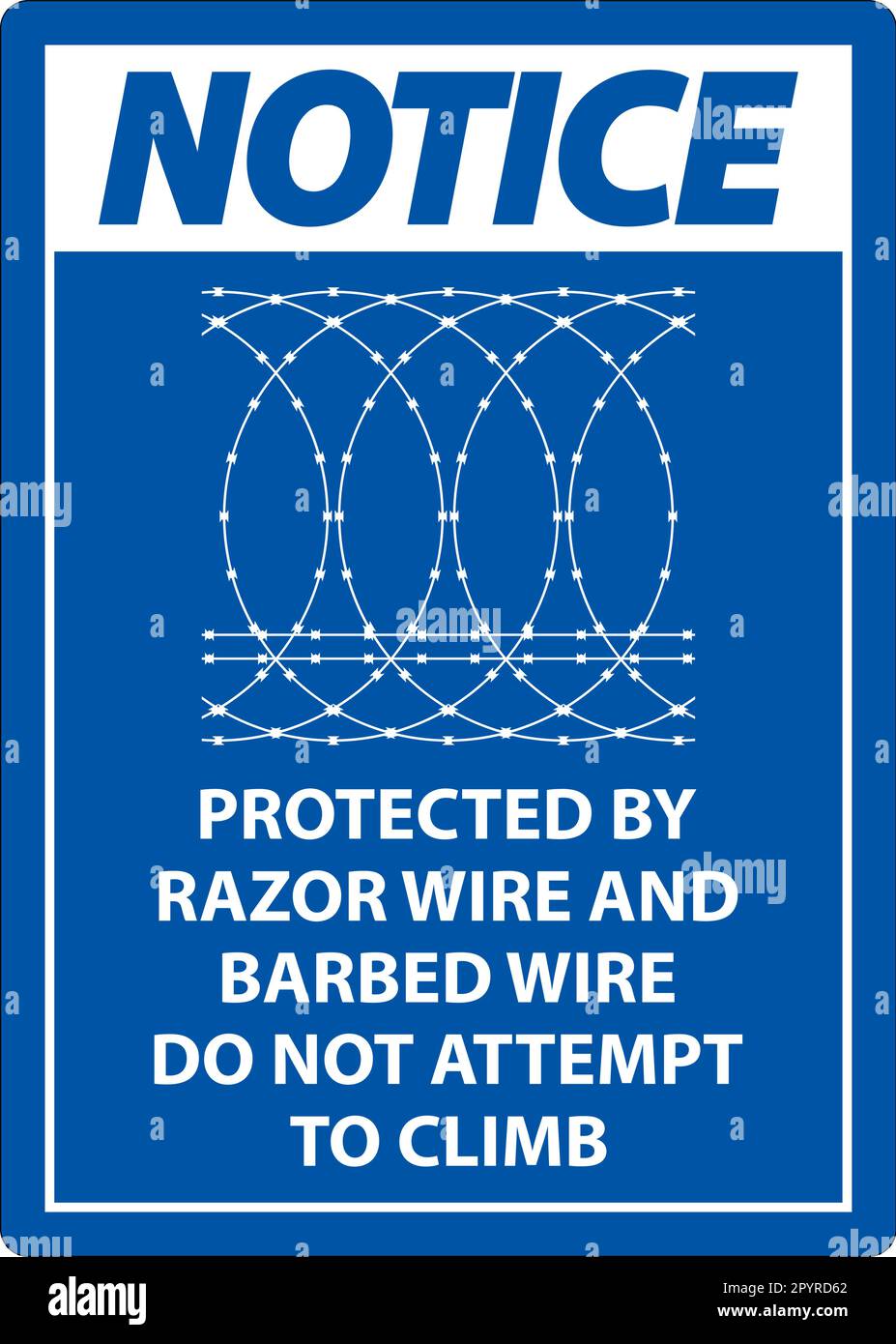 Notice Protected By Razor Wire and Barbed Wire, Do Not Climb Sign Stock ...