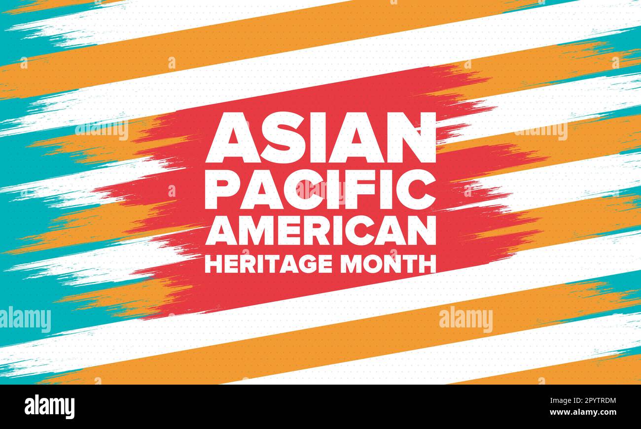 Asian Pacific American Heritage Month in May. It celebrates the history ...