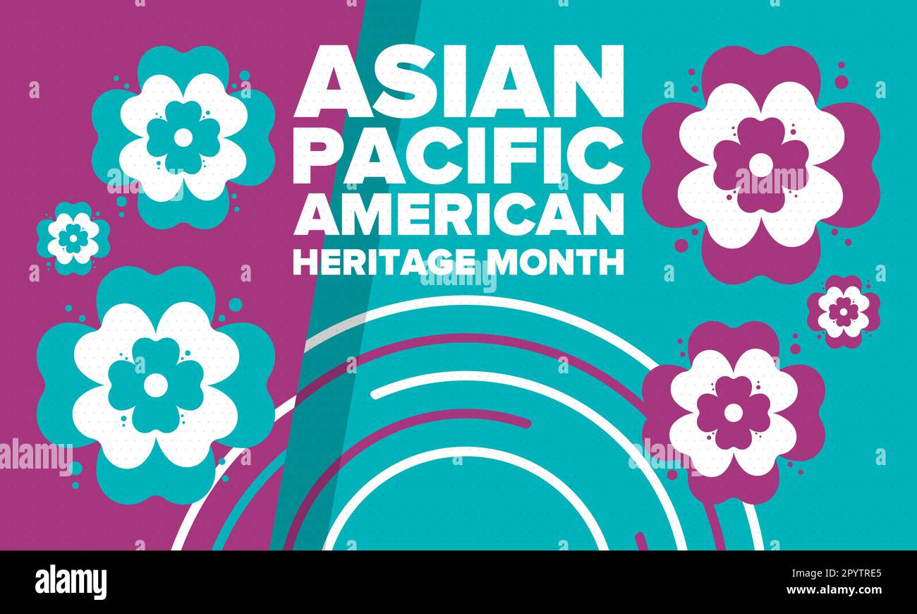 Asian Pacific American Heritage Month in May. It celebrates the history ...
