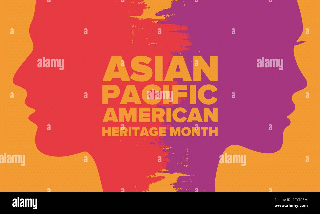 Asian Pacific American Heritage Month in May. It celebrates the history ...