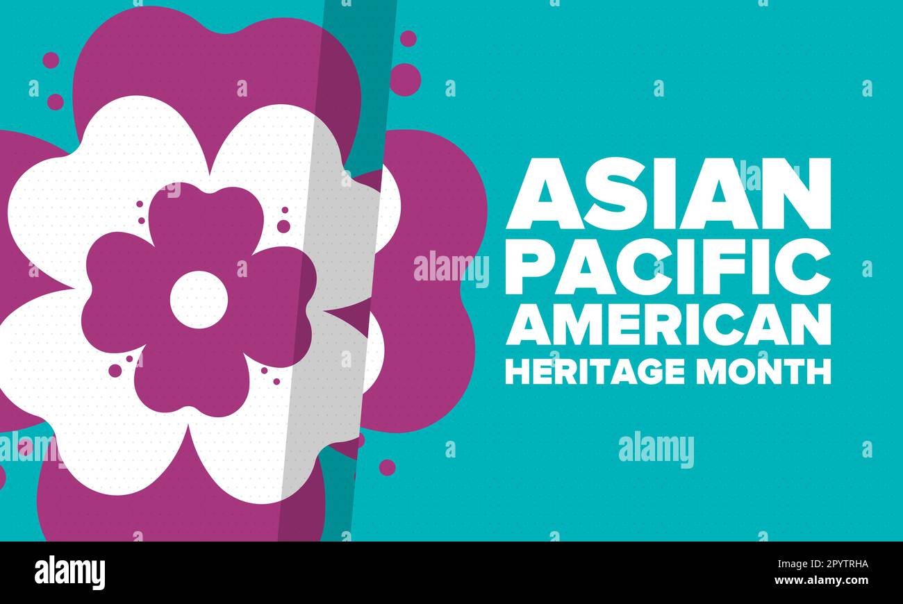 Asian Pacific American Heritage Month in May. It celebrates the history ...