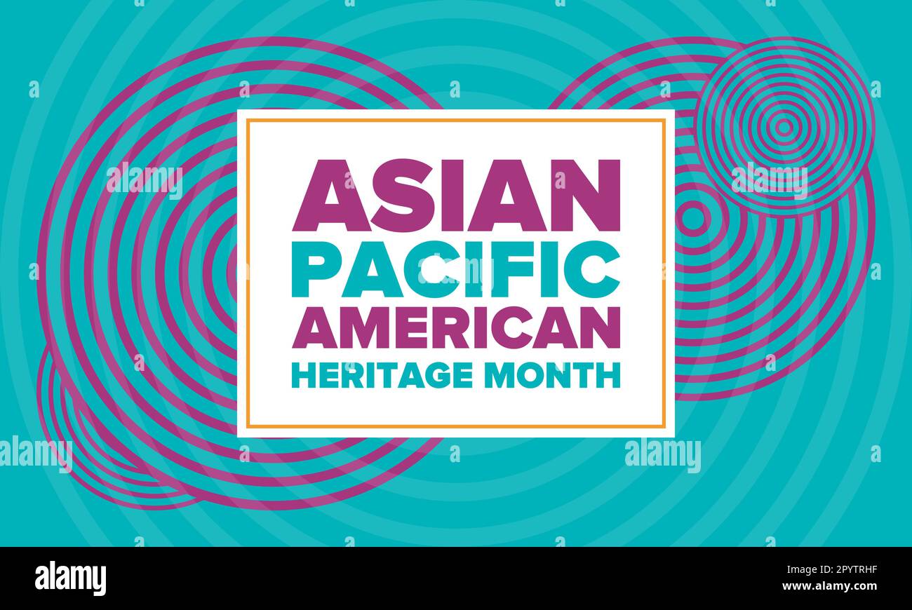 Asian Pacific American Heritage Month in May. It celebrates the history ...