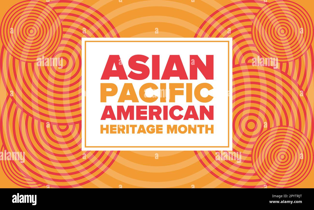 Asian Pacific American Heritage Month in May. It celebrates the history ...