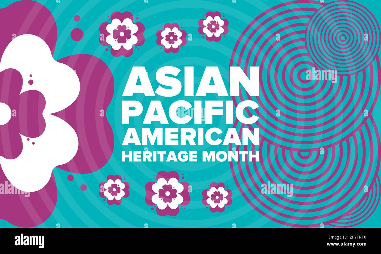 Asian Pacific American Heritage Month in May. It celebrates the history ...