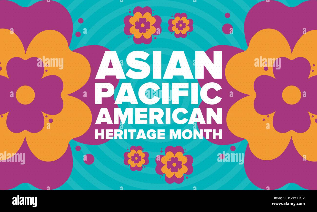 Asian Pacific American Heritage Month in May. It celebrates the history ...