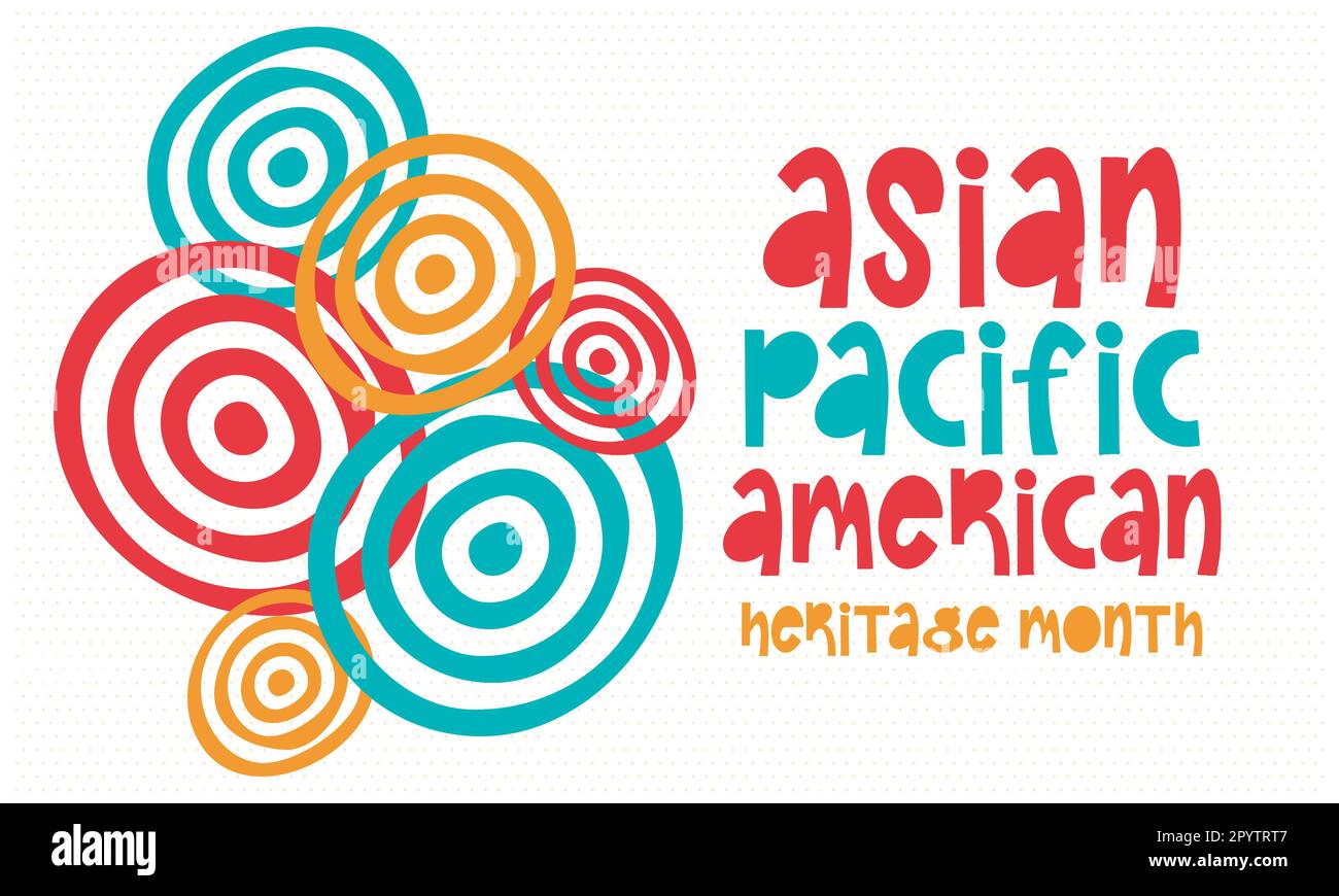 Asian Pacific American Heritage Month in May. It celebrates the history ...