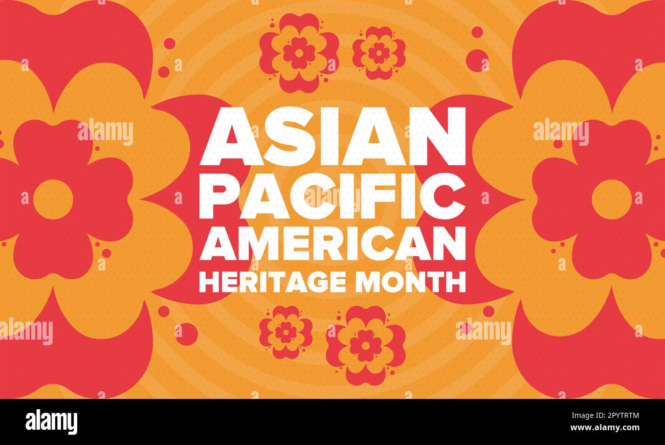 Asian Pacific American Heritage Month in May. It celebrates the history ...