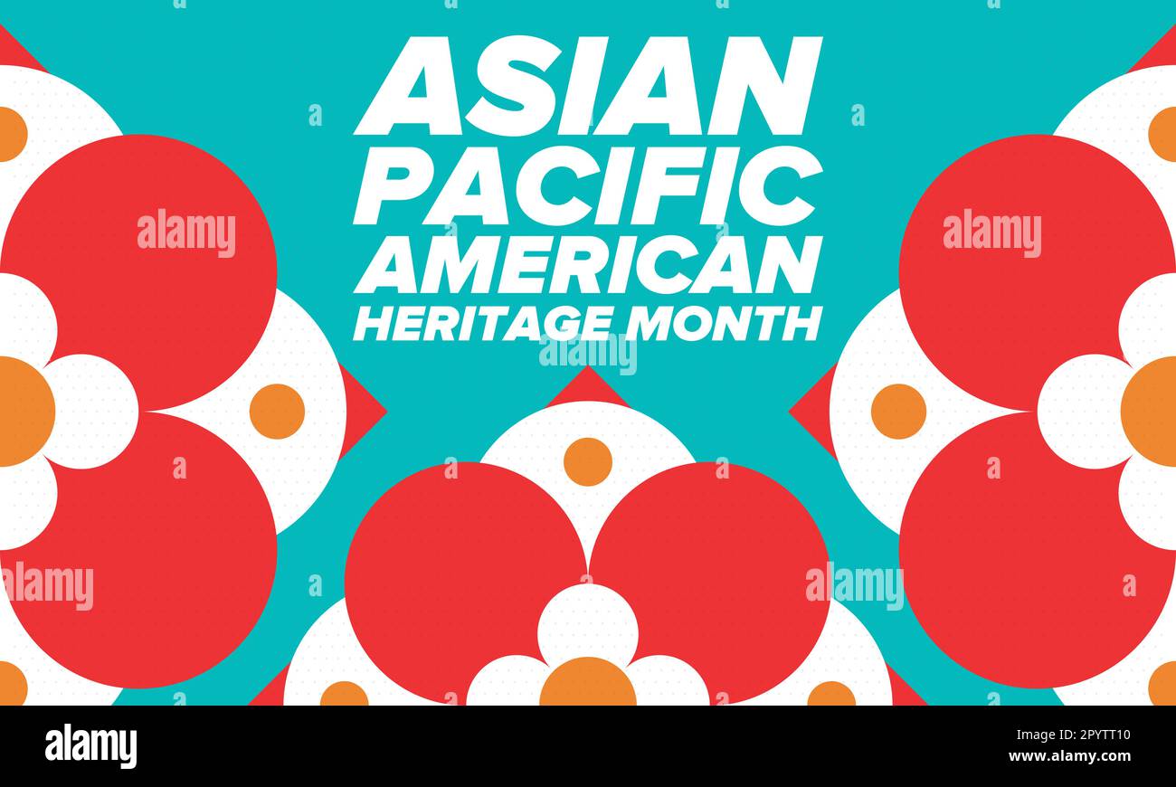 Asian Pacific American Heritage Month in May. It celebrates the history ...