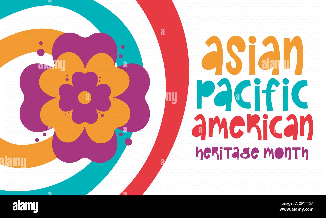 Asian Pacific American Heritage Month in May. It celebrates the history ...