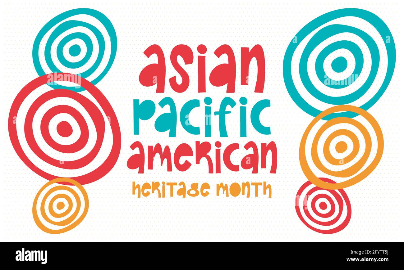Asian Pacific American Heritage Month in May. It celebrates the history ...