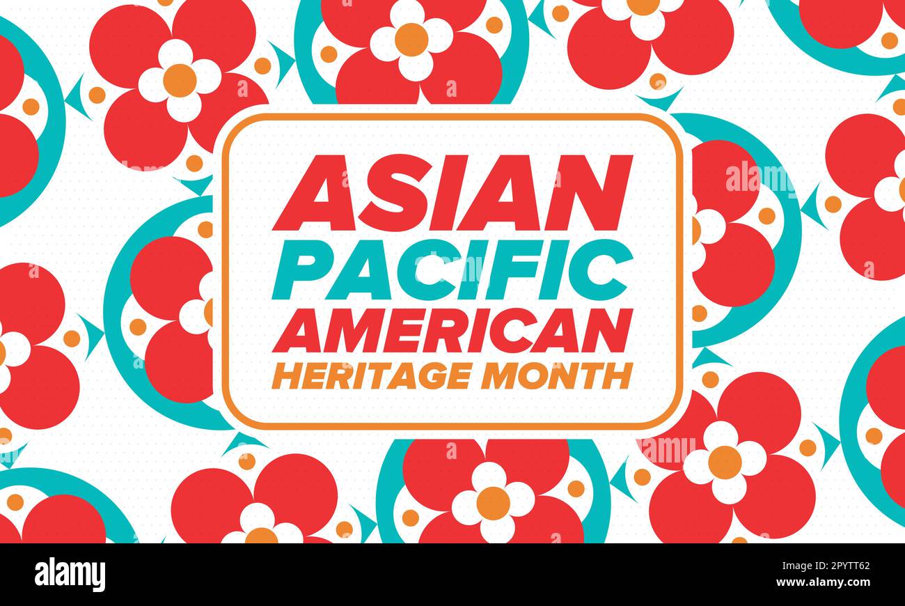 Asian Pacific American Heritage Month in May. It celebrates the history ...