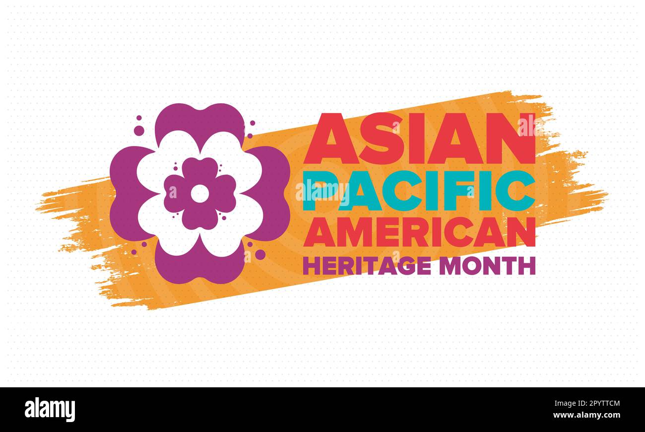 Asian Pacific American Heritage Month in May. It celebrates the history ...