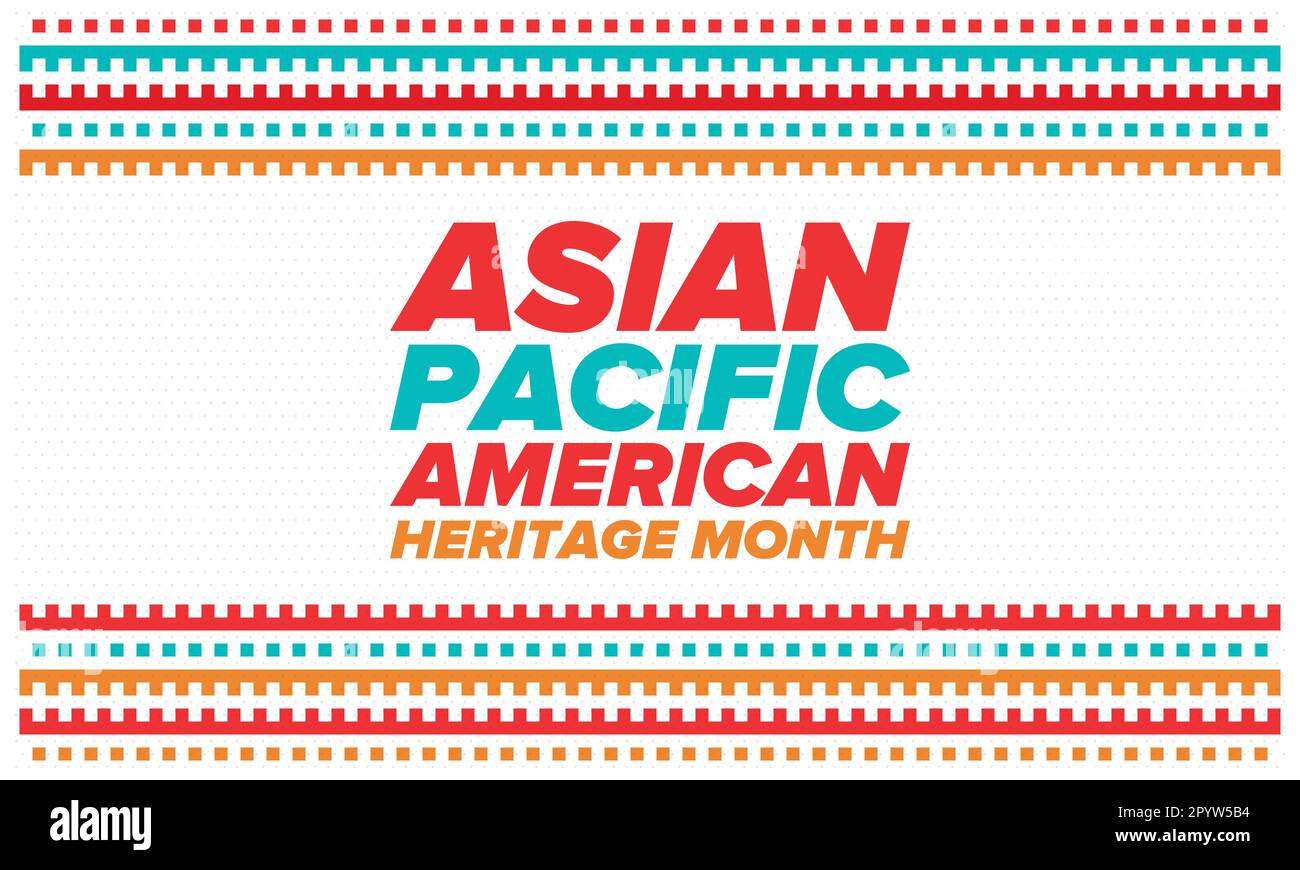 Asian Pacific American Heritage Month in May. It celebrates the history ...
