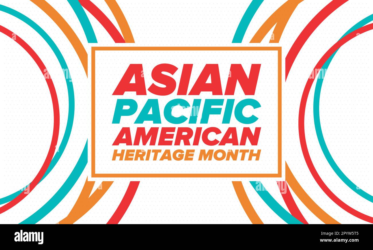 Asian Pacific American Heritage Month in May. It celebrates the history ...