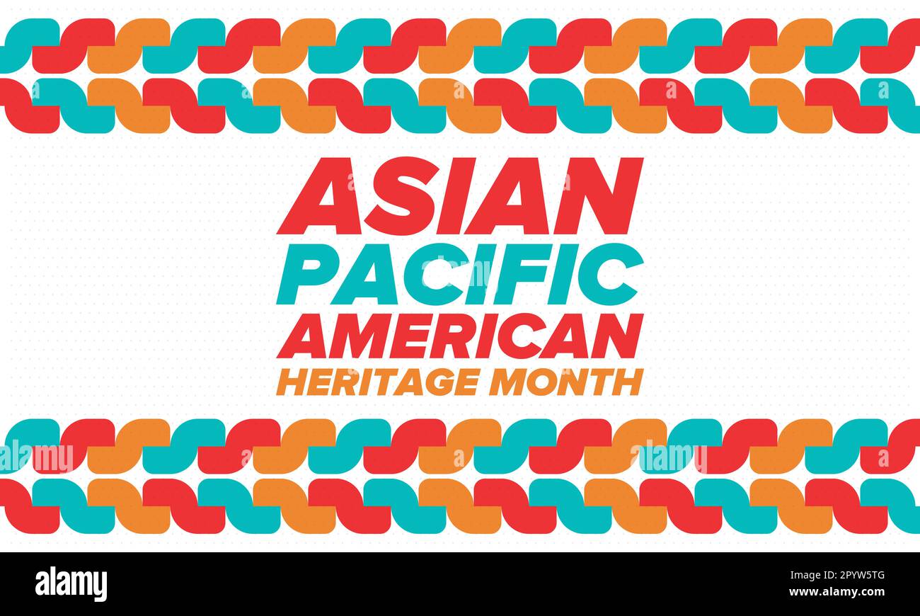 Asian Pacific American Heritage Month in May. It celebrates the history ...
