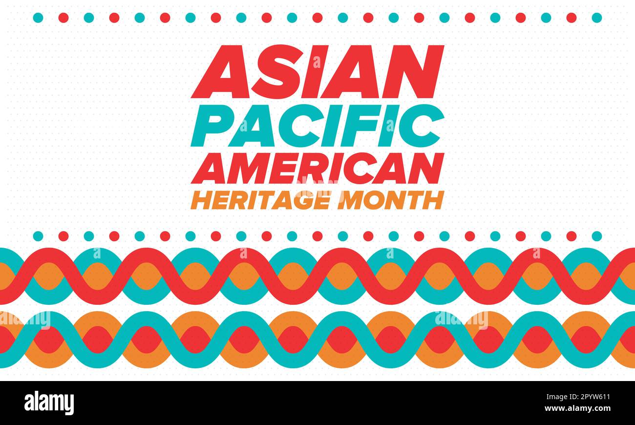 Asian Pacific American Heritage Month in May. It celebrates the history ...